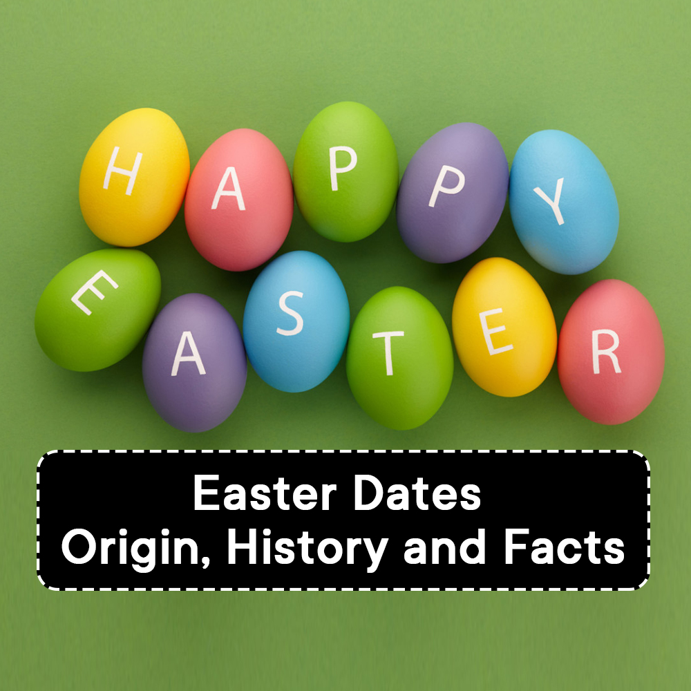 Easter - Dates, Origin, History and Facts