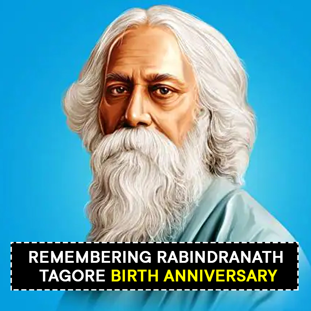 Remembering Rabindranath Tagore â€” Birth Anniversary